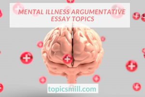 Mental Illness Argumentative Essay Topics for College Students | TopicsMill